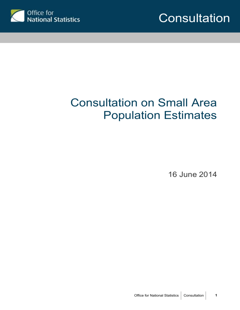 Consultation on Small Area Population Estimates Consultation on Small Area Population Estimates