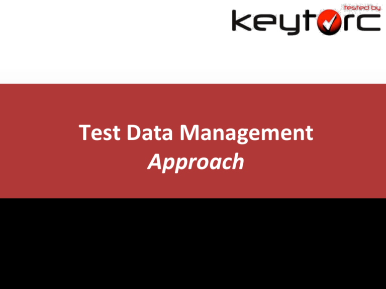 Test Data Management Approach Test Data Management Approach