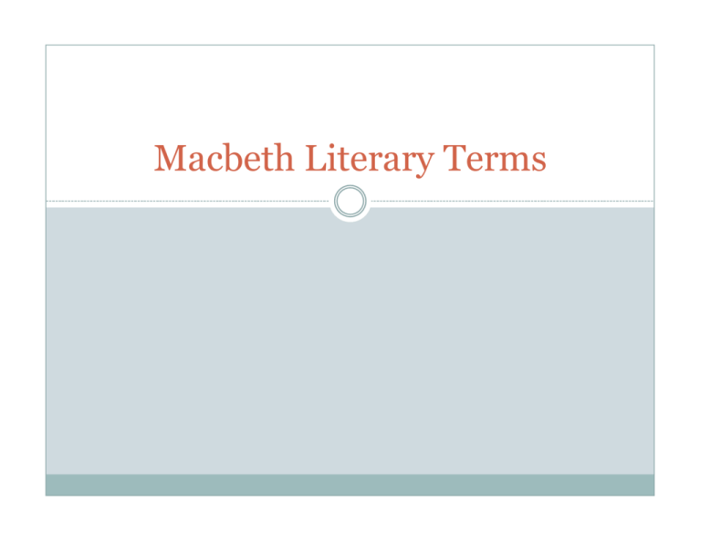 Macbeth Literary Terms Macbeth Literary Terms