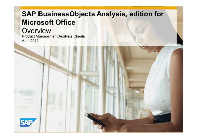 SAP BusinessObjects Analysis Edition For Microsoft Office SAP BusinessObjects Analysis Edition For Microsoft Office