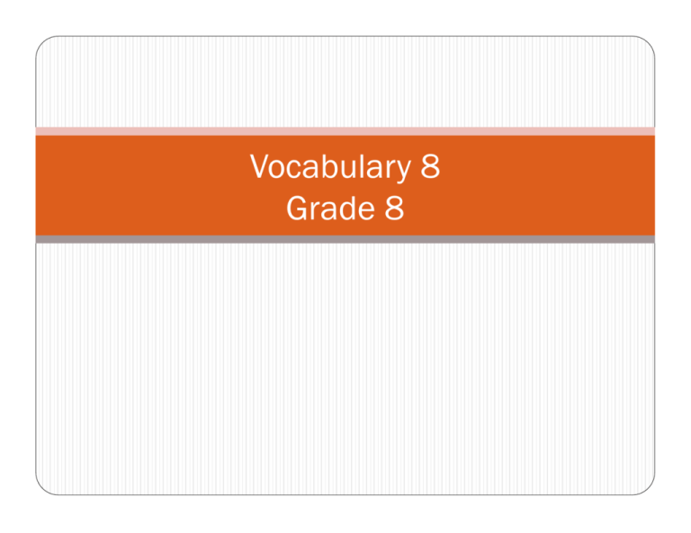 Vocabulary 8 Grade 8 pptx Vocabulary 8 Grade 8 pptx