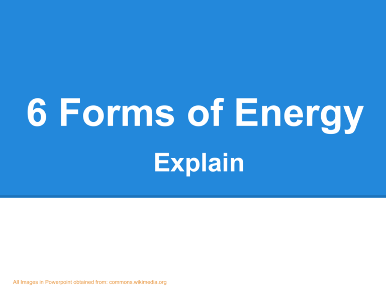 Six Forms Of Energy Explain Powerpoint