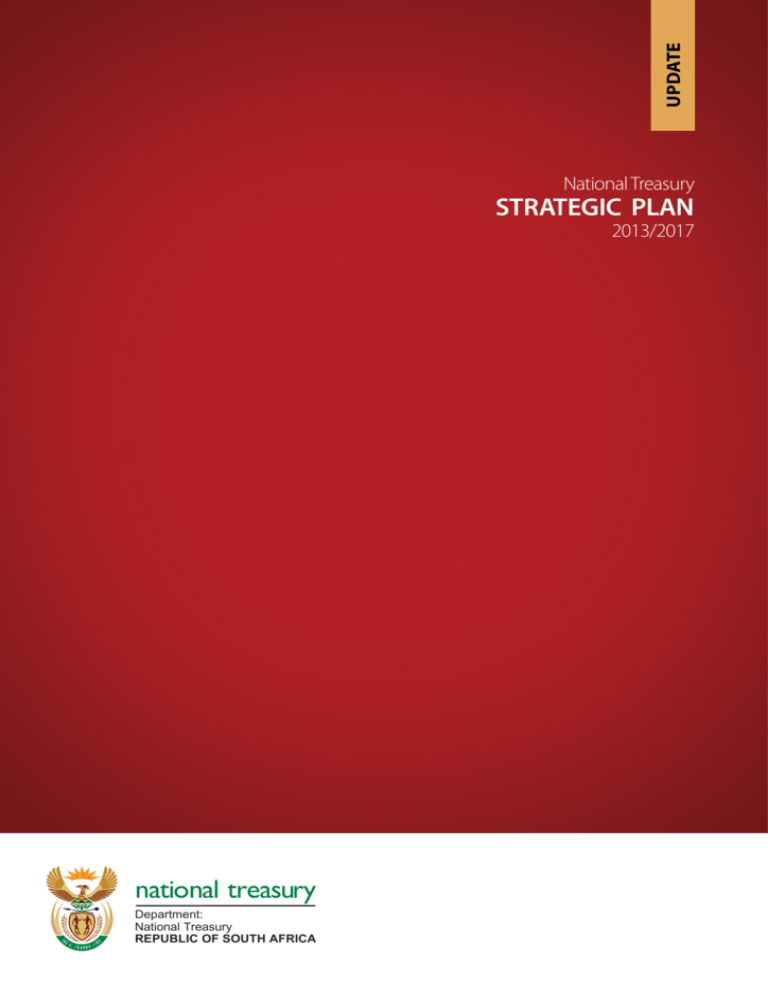 National Treasury Strategic Plan 2013 2017 National Treasury Strategic Plan 2013 2017