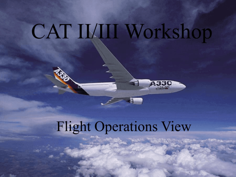 CAT II III Workshop CAT II III Workshop