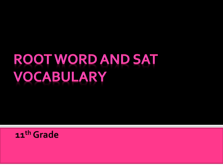 Root Word And SAT Vocabulary Root Word And SAT Vocabulary
