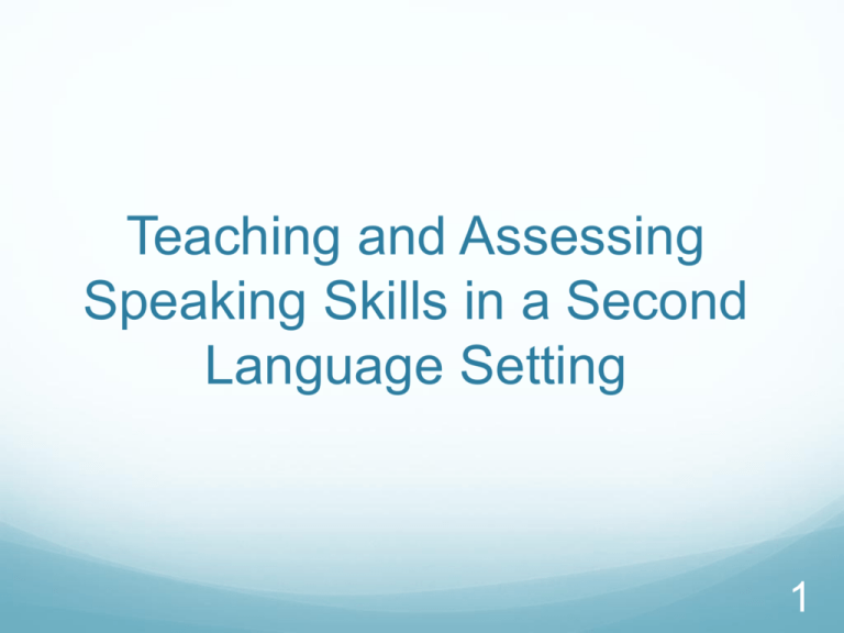 Teaching And Assessing Speaking Skills In A Second Language