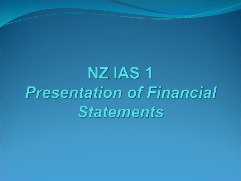 NZ IAS 1 Presentation Of Financial Statements NZ IAS 1 Presentation Of Financial Statements