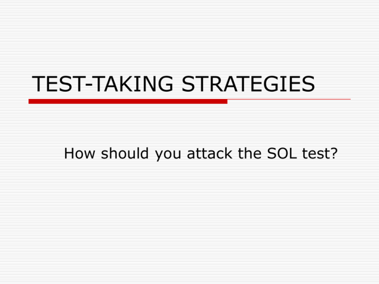 TEST TAKING STRATEGIES TEST TAKING STRATEGIES