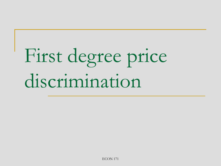 First Degree Price Discrimination First Degree Price Discrimination