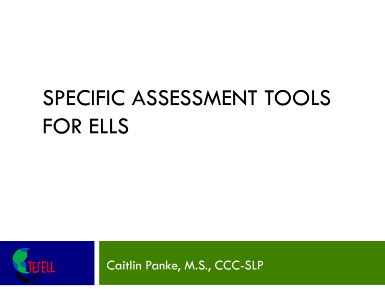 Specific Assessment Tools for ELLs presentation