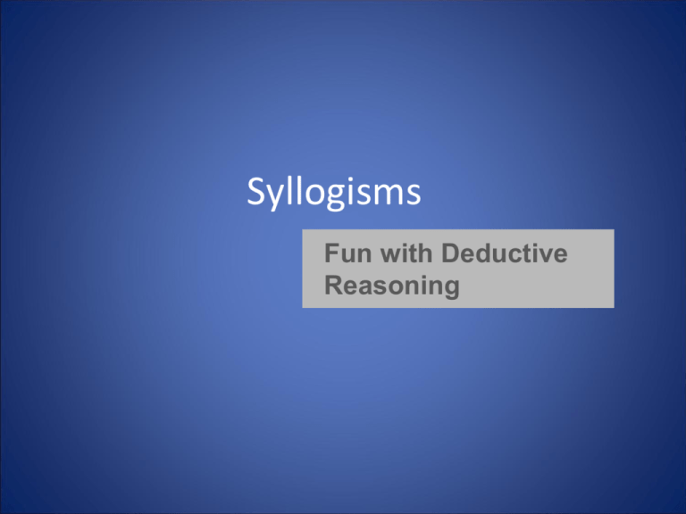 Syllogisms Syllogisms