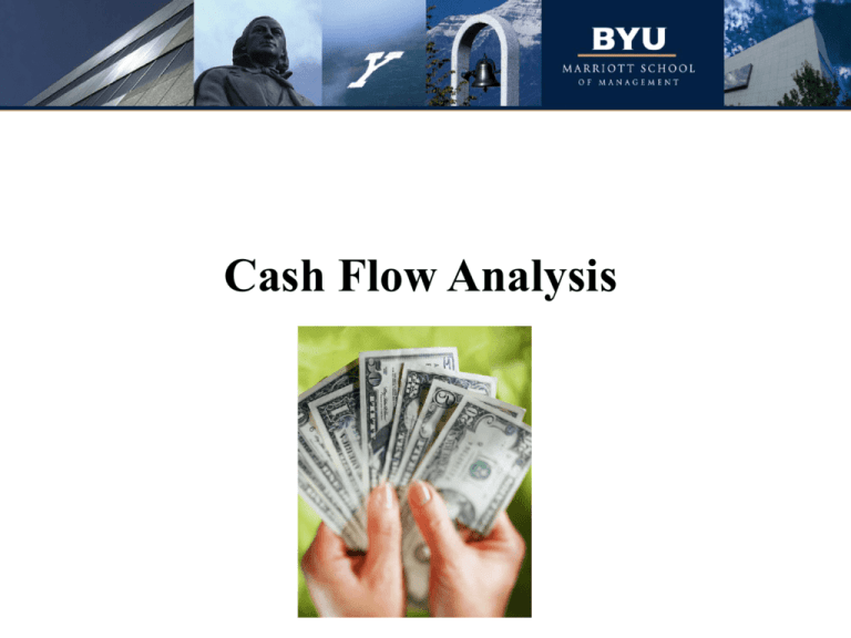 Cash Flow Analysis Cash Flow Analysis