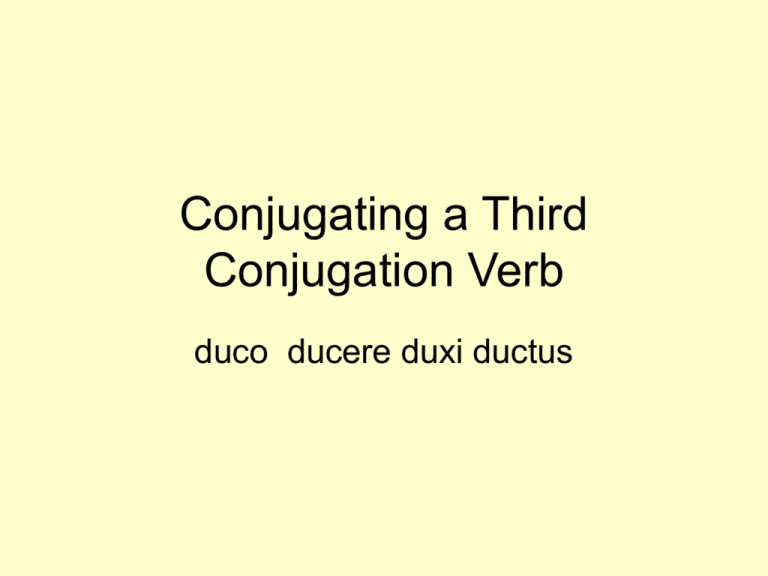 Conjugating A Third Conjugation Verb Conjugating A Third Conjugation Verb