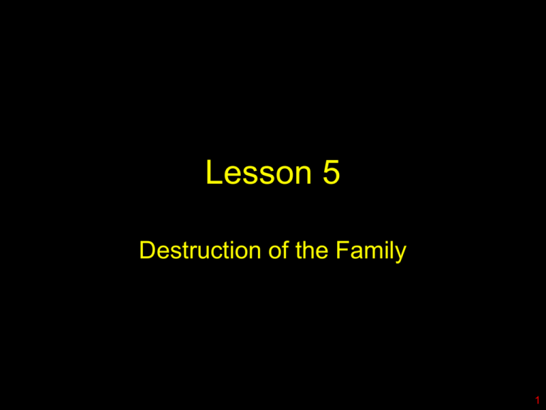 Lesson 5 Destruction of the Family
