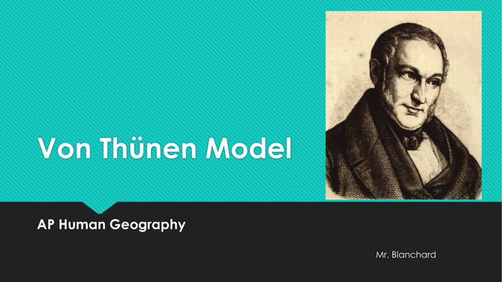 Von Thunen Model Blanchard AP Human Geography Von Thunen Model Blanchard AP Human Geography