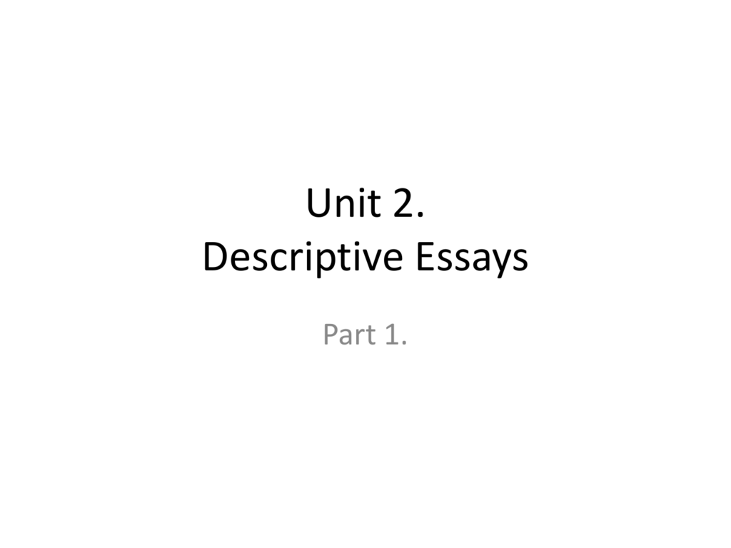Unit 2 Descriptive Essays