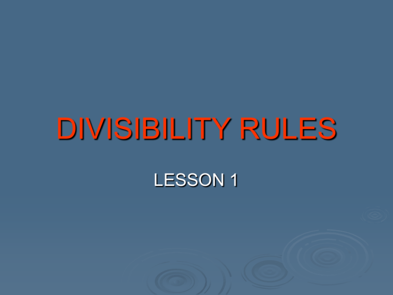 Divisibility Rules Divisibility Rules