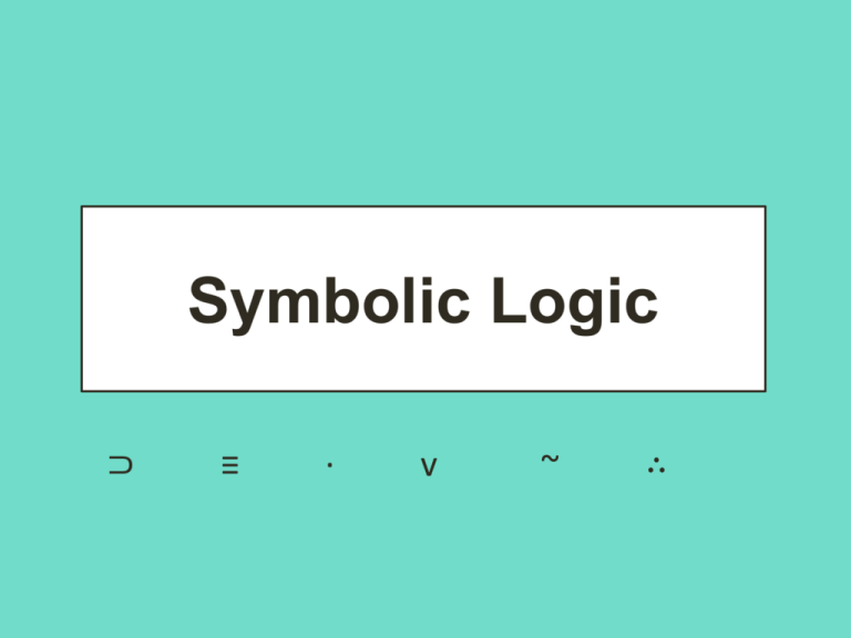 Symbolic Logic PPT Symbolic Logic PPT