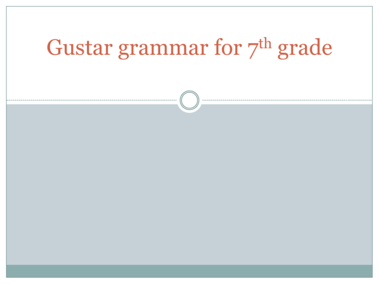 Gustar Grammar For 7th Grade