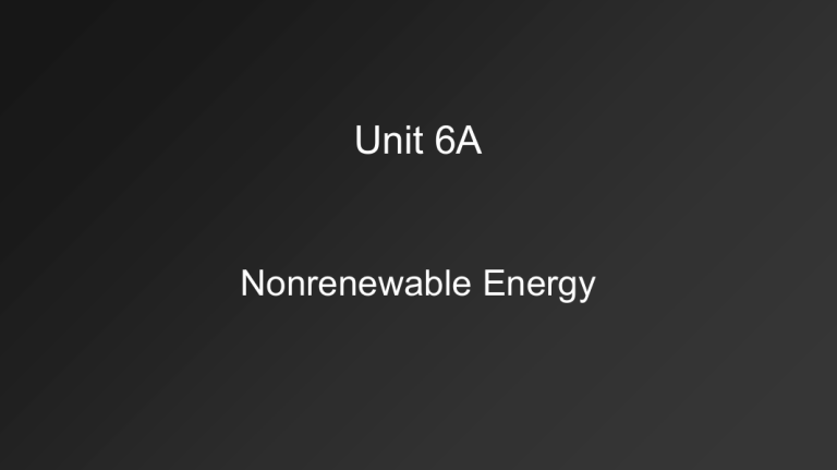 APES Unit 6A Nonrenewable Energy