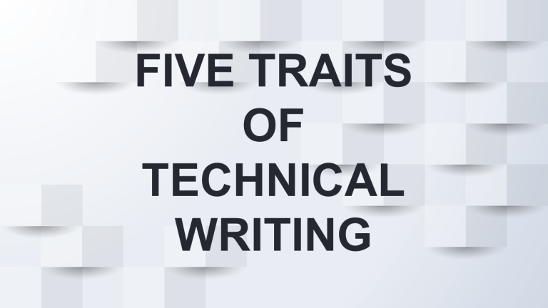 1 FIVE TRAITS OF TECHNICAL WRITING