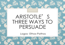 Aristotle's Three Ways to Persuade: Logos, Ethos, Pathos